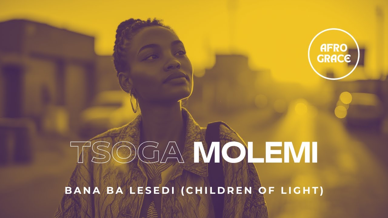 TSOGA MOLEMI | Bana Ba Lesedi (Children of Light) - YouTube