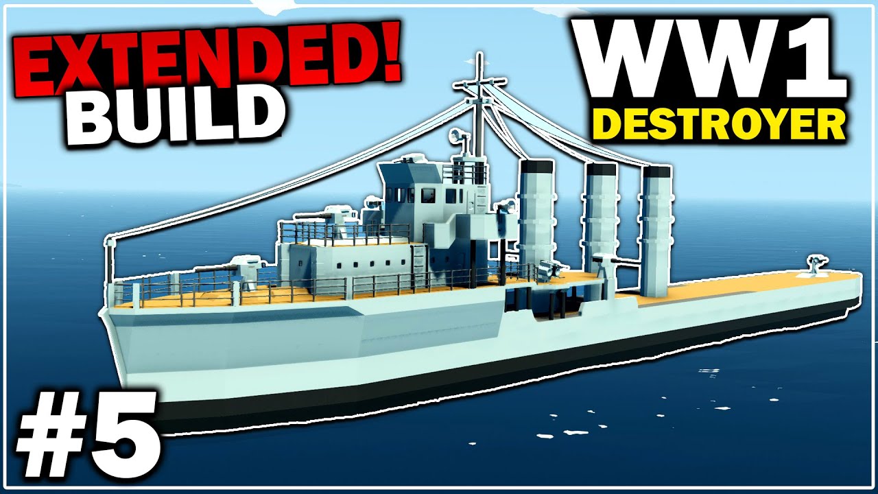 OUR WARSHIP IS MUCH LONGER! - WW1 Destroyer Build - Stormworks - Part 5 ...