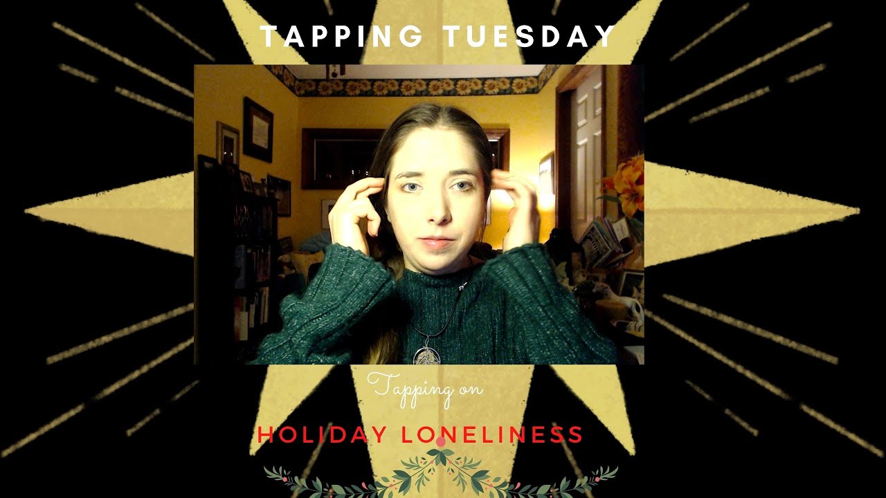 Tapping Tuesday: Tapping on Holiday Loneliness - YouTube