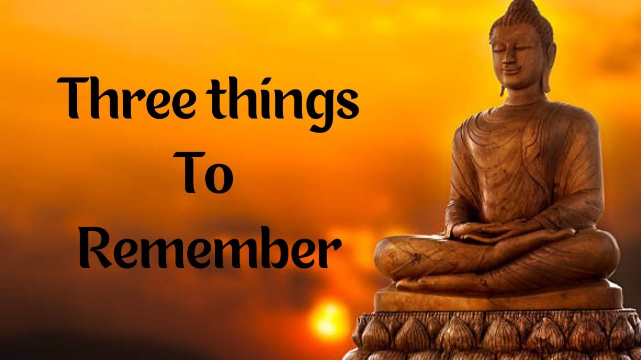 Three things to remember | Buddha Quotes | Inspirational Whatsapp ...