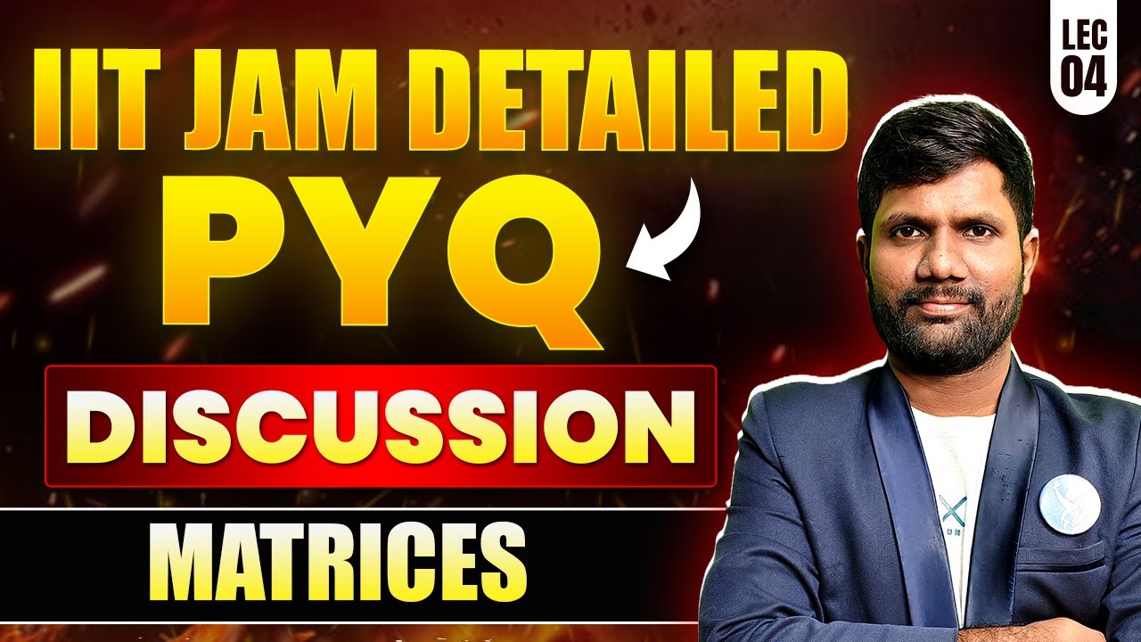 Matrices | Linear Algebra | IIT JAM Mathematics 2026 | PYQ Discussion ...
