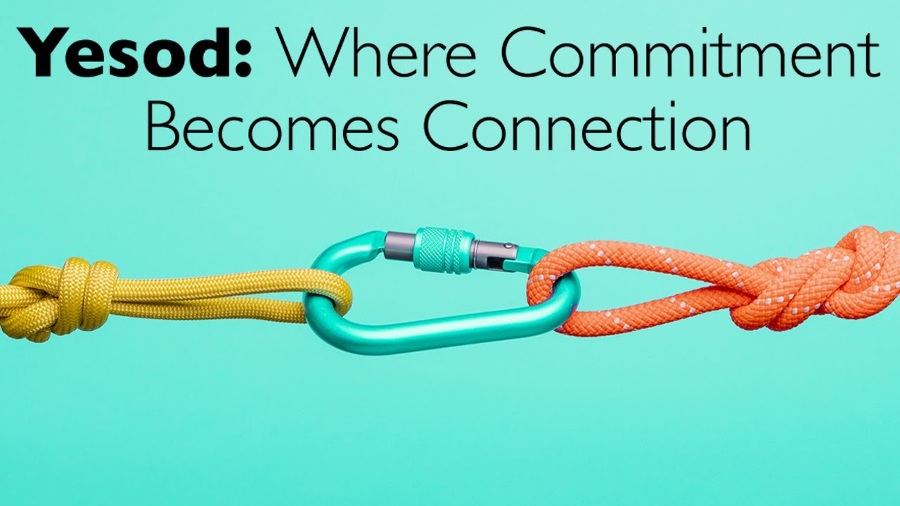 Yesod Where Commitment Becomes Connection - YouTube