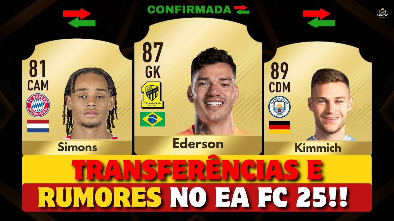 EA FC 25/ NOVIDADES, TRANSFERÊNCIAS CONFIRMADAS E RUMORES!!🤯 EDERSON ...