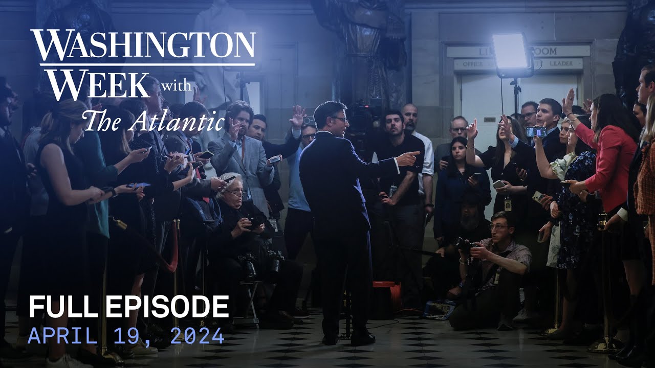 Washington Week with The Atlantic full episode, April 19, 2024 - YouTube