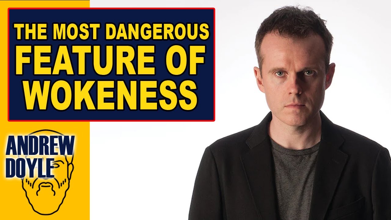 The Most Dangerous Feature of Wokeness (with Andrew Doyle) - YouTube