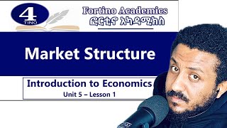 Introduction To Economics Chapter 5 Part 1 Market Structure Afaan ...