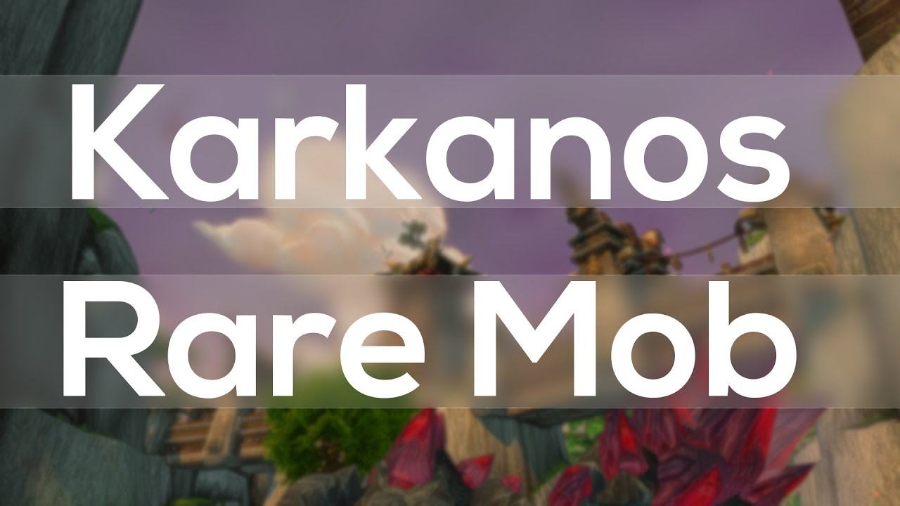 Timeless Isle Rares - Karkanos - Location & Loot - YouTube