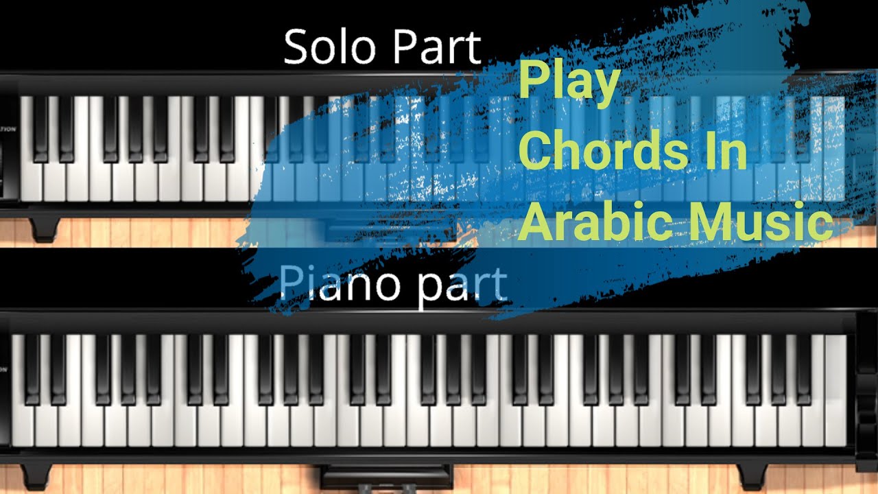 How To Play the Piano Chords On the Arabic Scale - YouTube