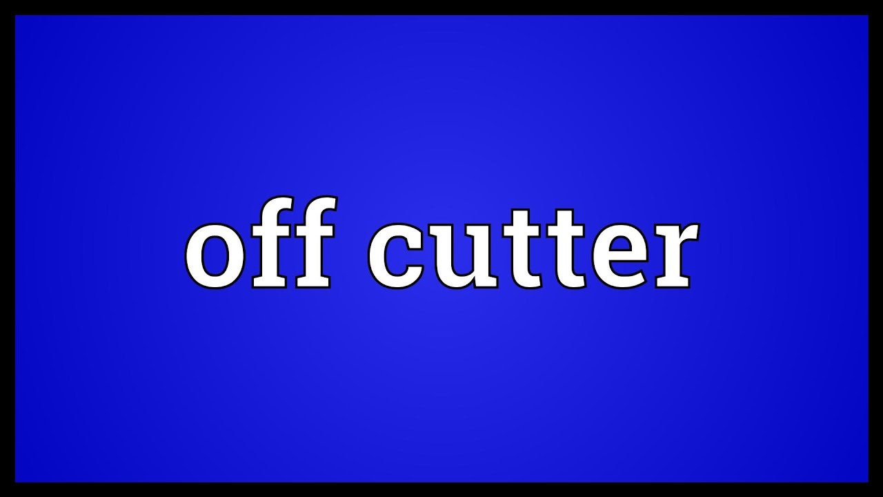 Off Cutter Meaning YouTube off-cutter-meaning-youtube