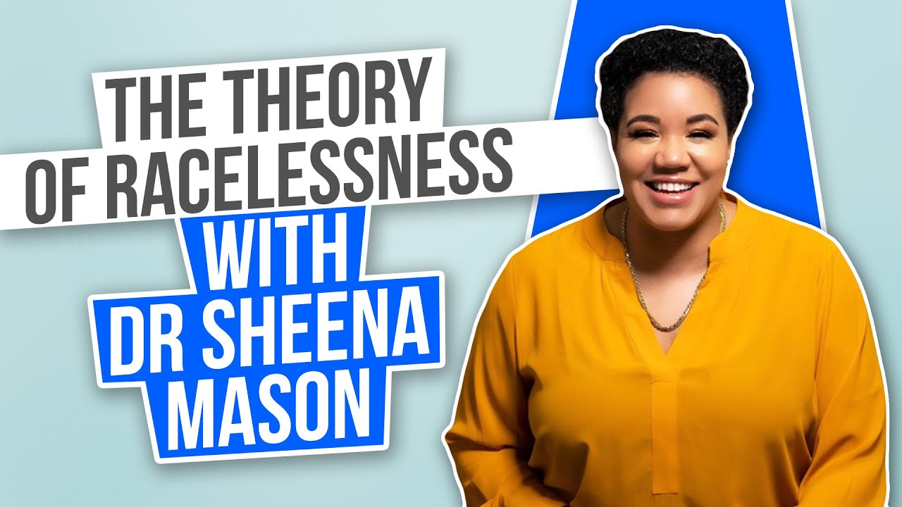 The Theory of Racelessness with Dr Sheena Mason - YouTube