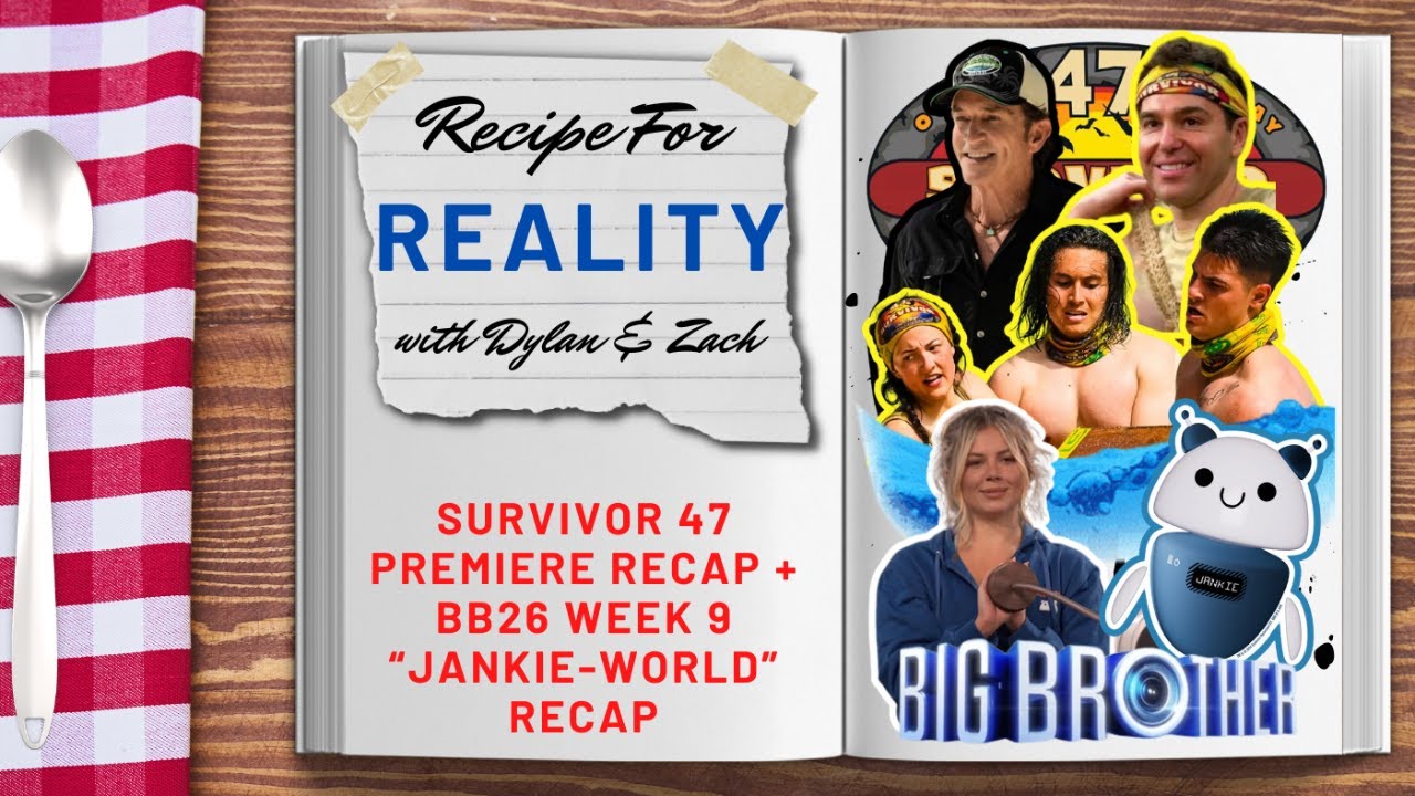 Survivor 47 Premiere Recap + BB26 Week 9 “Jankie-World” Recap! | Recipe ...