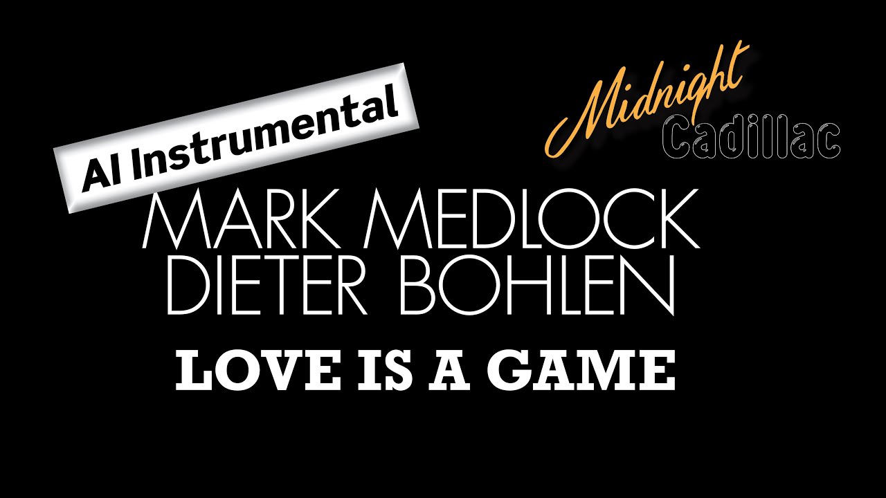 MARK MEDLOCK & DIETER BOHLEN Love Is A Game (AI Instrumental) - YouTube
