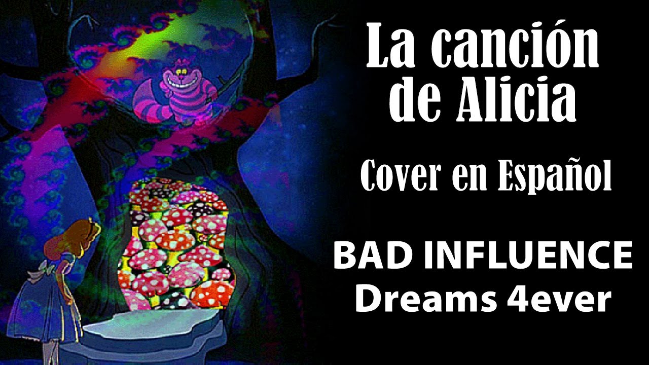 La Canción de Alicia en ESPAÑOL | Bad Influence - Dreams 4Ever (Cover ...
