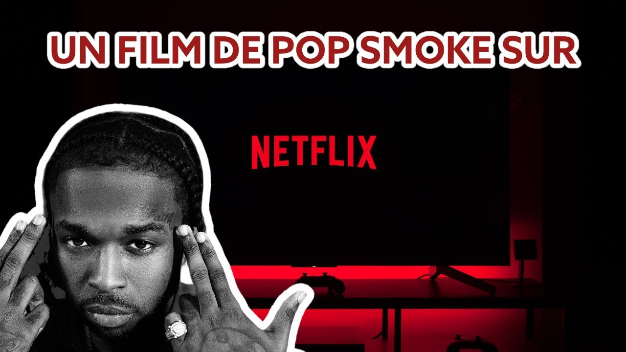 UN FILM SUR POP SMOKE SUR NETFLIX - YouTube