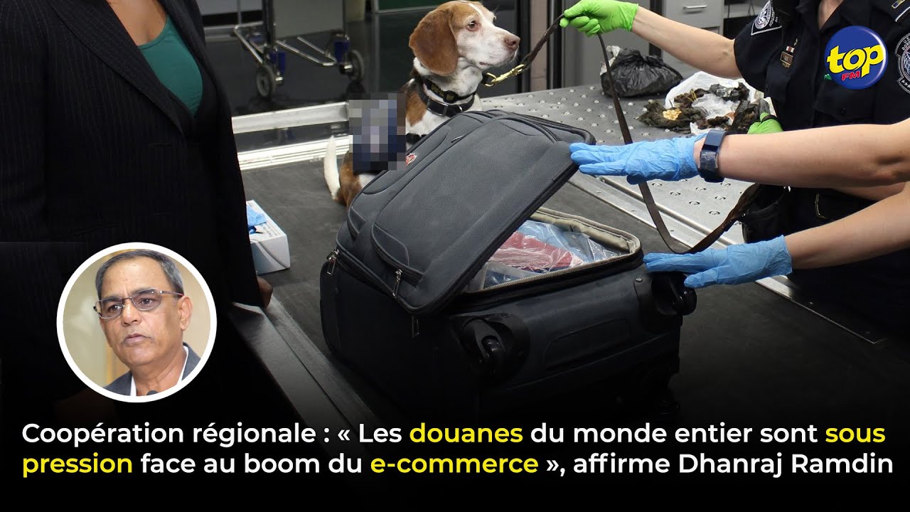 Coopération régionale :« Les douanes du monde entier sont sous pression ...