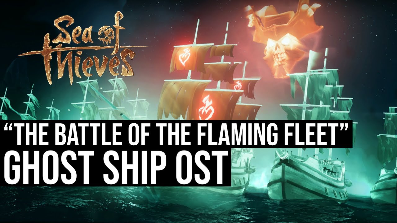 "The Battle Of The Flaming Fleet" Sea Of Thieves Ghost Ship OST - YouTube