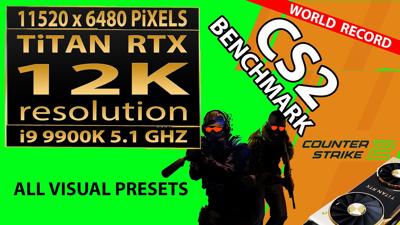 CS2 gameplay 12K resolution (11520x6480) | Titan RTX | Counter-Strike 2 ...