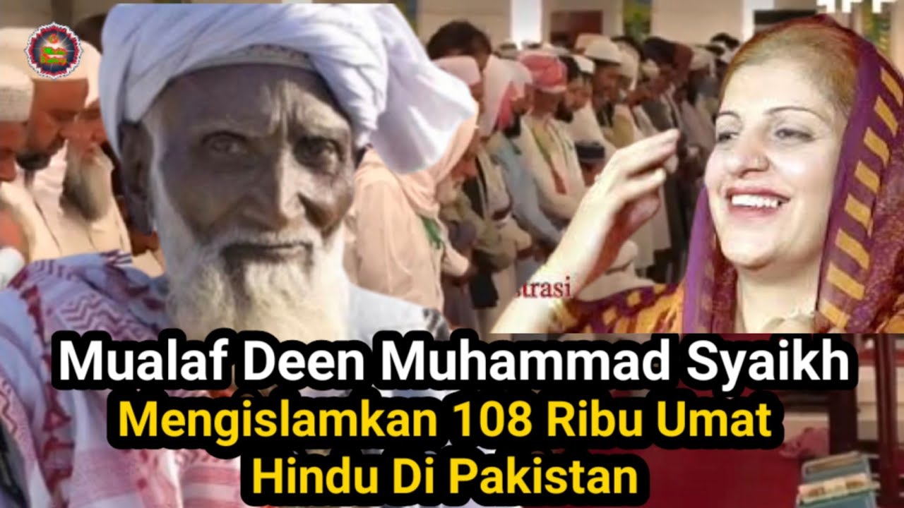 Kisah Mualaf || Terharu Deen Muhammad Syaikh Asal Pakistan Islamkan 108 Ribu Warga Pakistan ...