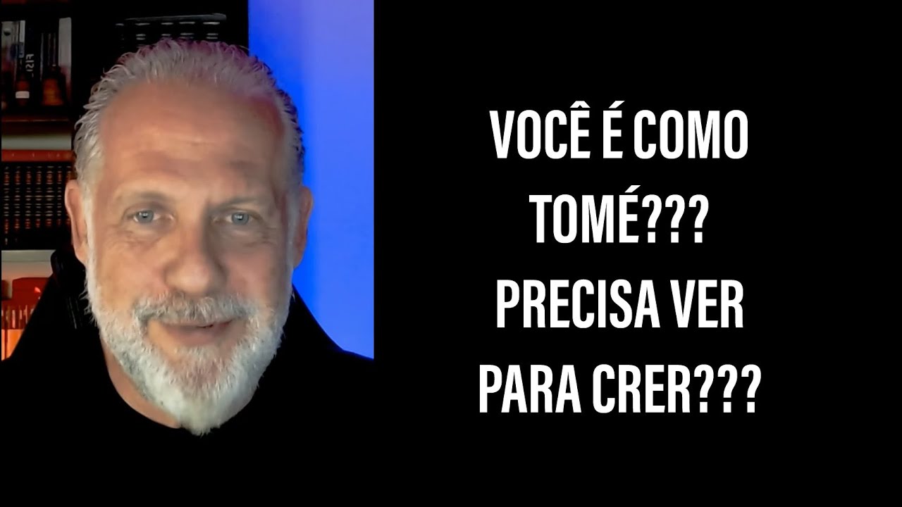 Você é como Tomé? Precisa ver para crer? - YouTube