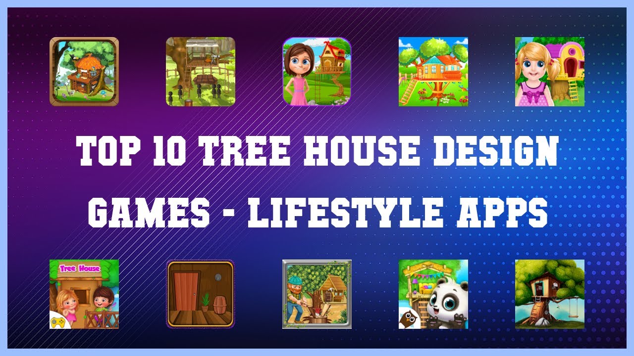 Top 10 Tree House Design Games Android Apps - YouTube