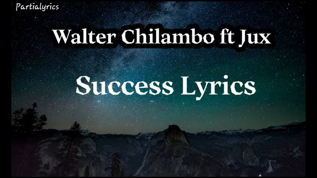 SUCCESS LYRICS - WALTER CHILAMBO ft JUX - YouTube