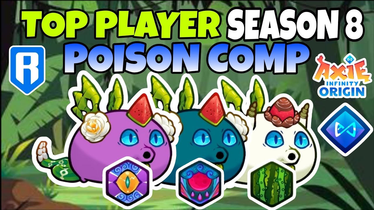 TOP PLAYER USING POISON COMP || AXIE INFINITY ORIGINS SEASON 8 MYSTIC ...