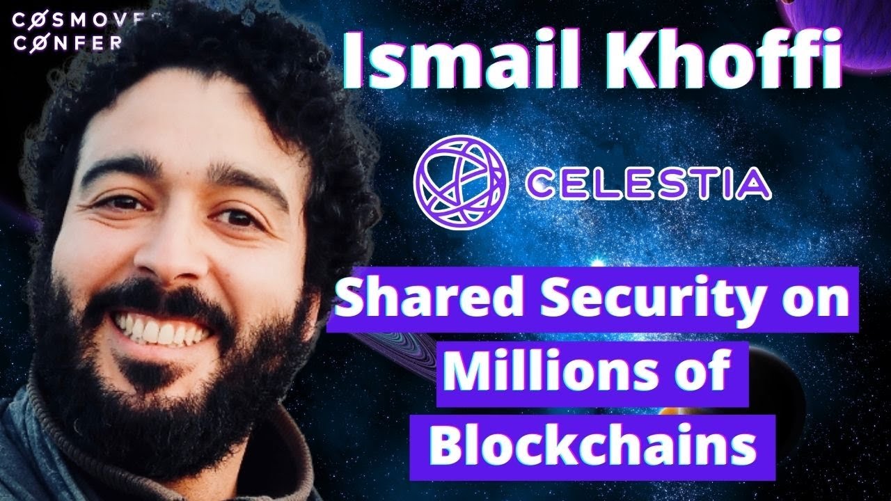Ismail Khoffi - Cofounder of Celestia Speaks on Shared Security in the ...