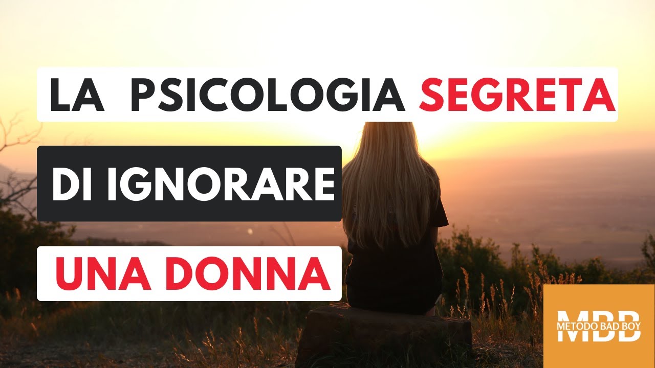 La Psicologia Segreta di ignorare una donna - YouTube
