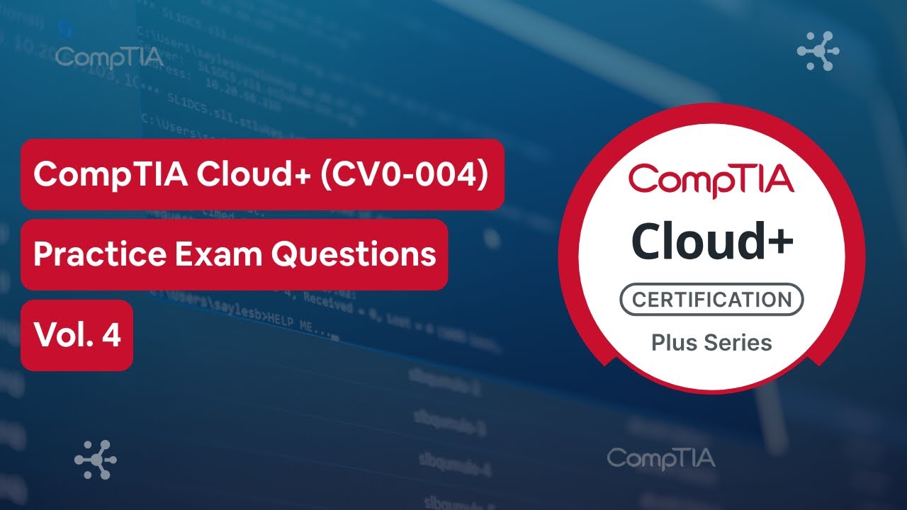 CompTIA Cloud+ CV0-004 (V4) Practice Test Questions Vol. 4 - YouTube