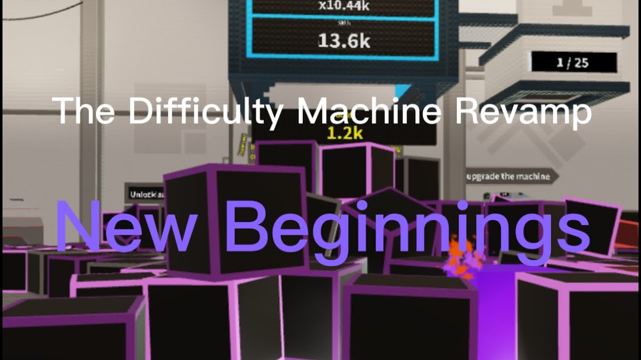 The Difficulty Machine Revamp Rebirth | New Beginnings - YouTube