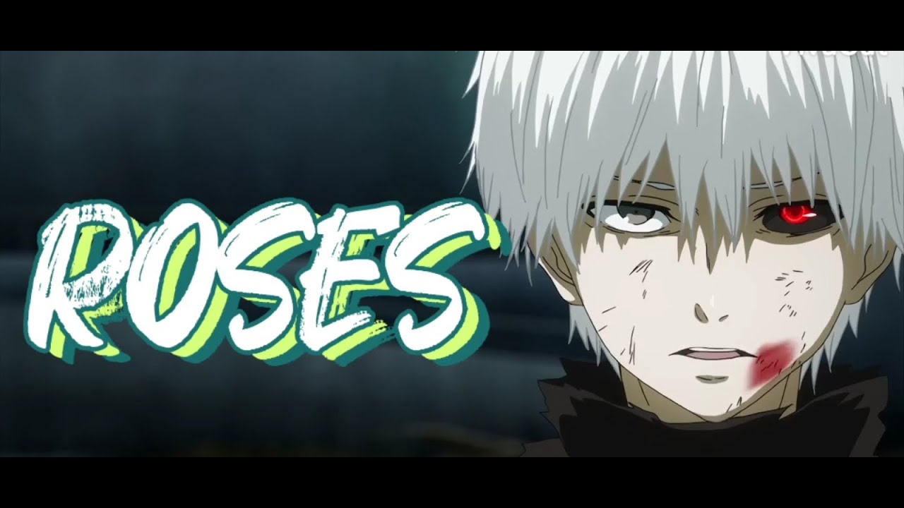 Kaneki [AMV/EDIT] - ROSES - YouTube