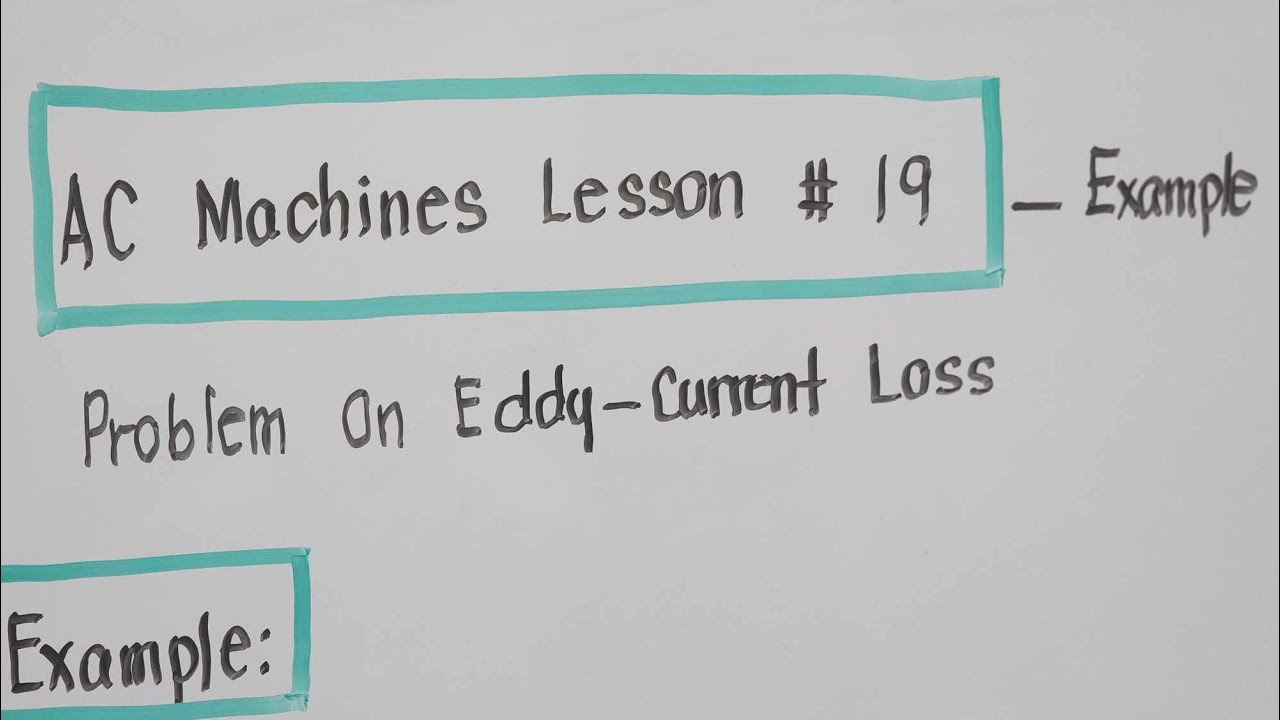 AC Machines Lesson #19 _ Example Problem on Eddy-Current Loss ...