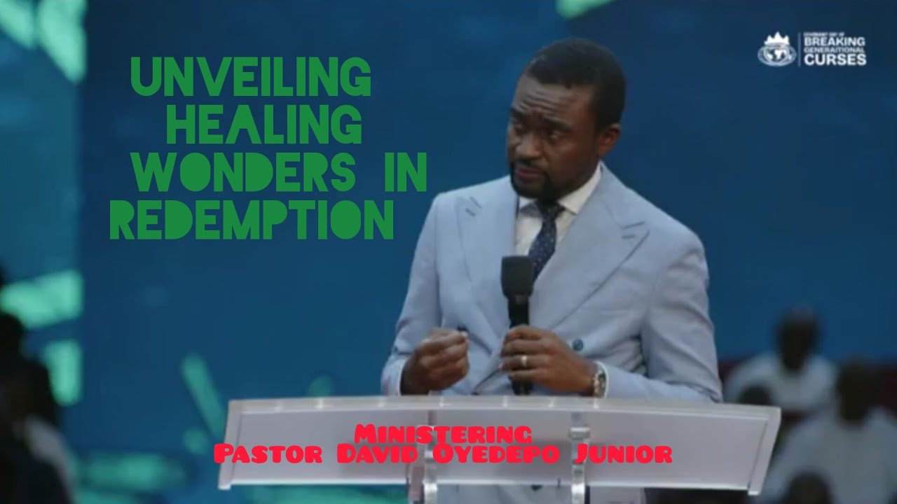 UNVEILING HEALING WONDERS IN REDEMPTION | PST David Oyedepo JNR ...