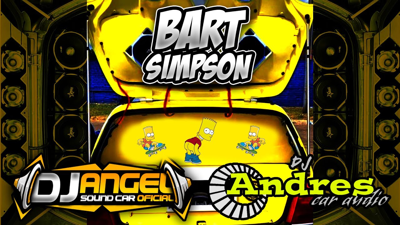 🏆CAR AUDIO🏆 Bart Simpson X Dj Angel Sound Car Oficial X Dj Andres Car ...