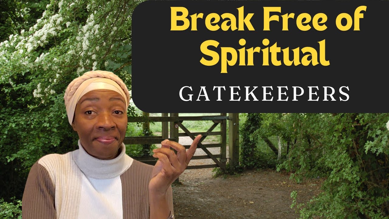 Break Spiritual Gatekeepers' Hold Over Your Life #stronghold - YouTube