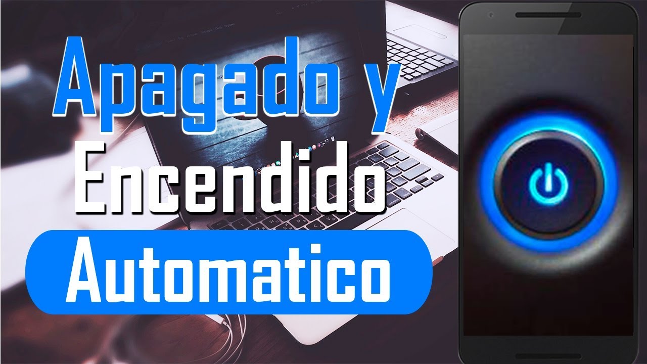 Como apagar y Encender tu Celular Automáticamente Android - Santiago ...
