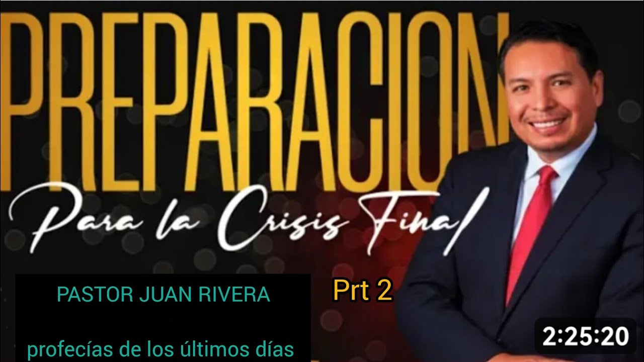 PASTOR_ JUAN RIVERA _TEMA:🛑 PREPARACION PARA LA CRISIS FINAL - YouTube