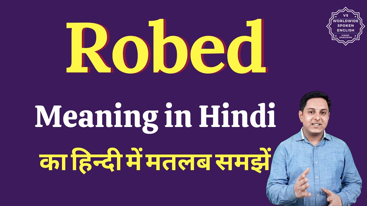 Robed meaning in Hindi | Robed ka matlab kya hota hai | English ...