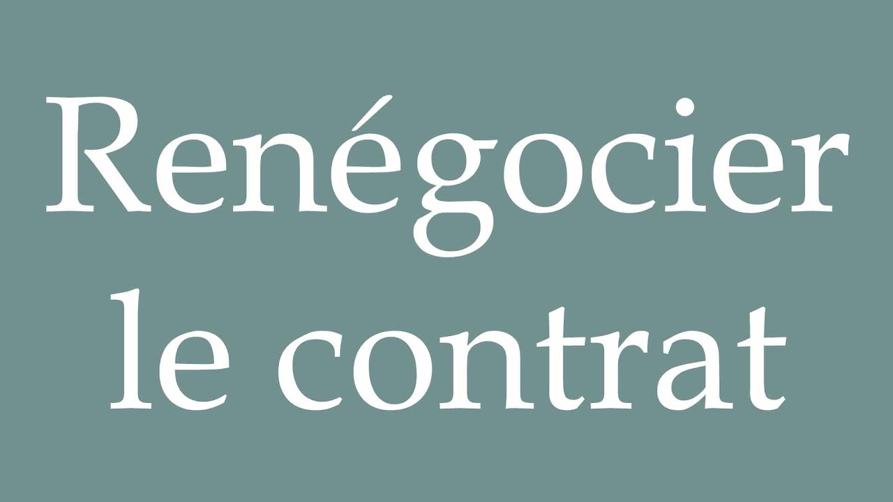 How to Pronounce ''Renégocier le contrat'' (Renegotiate the contract ...
