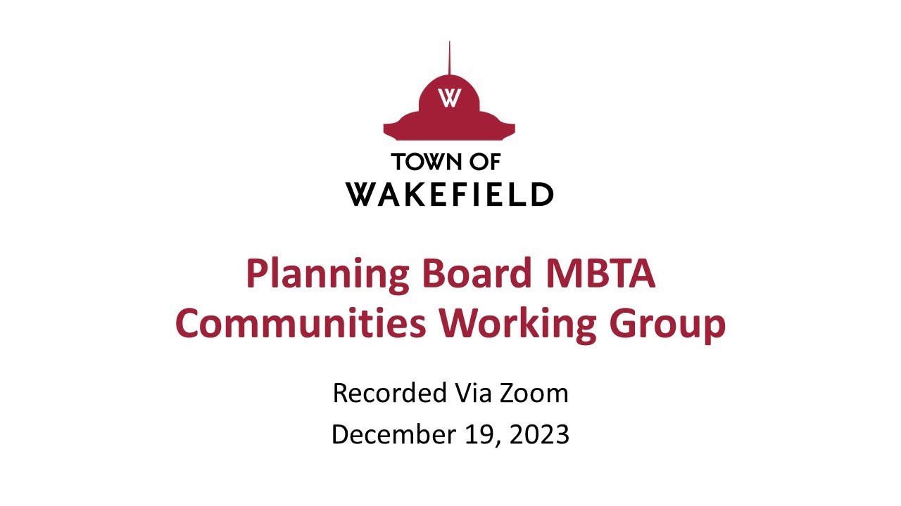 Wakefield Planning Board MBTA Communities Working Group Meeting ...