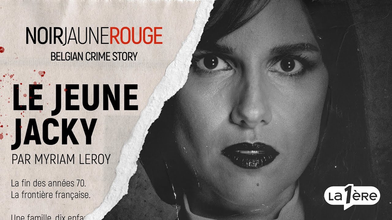 NOIR Jaune ROUGE - Belgian Crime Story: Le jeune Jacky par Myriam Leroy ...