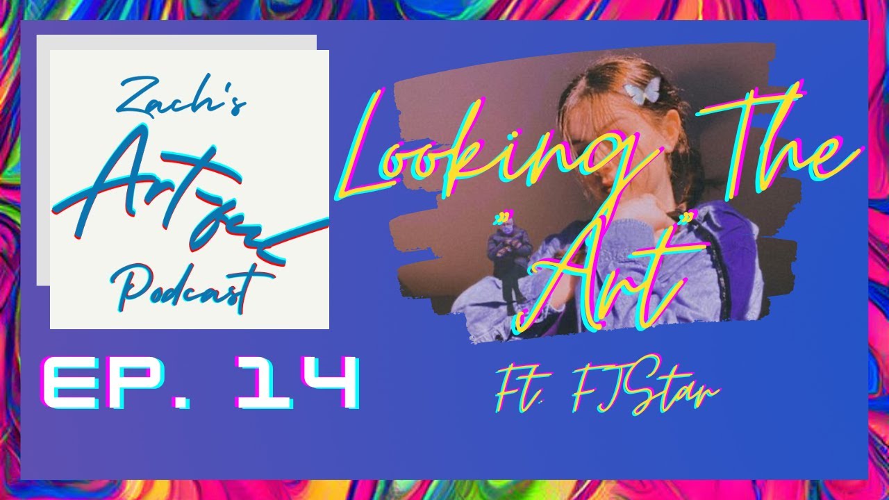 Zach's Art-Ful Podcast - Ep. 14: Looking the "Art" (Ft. FJStar) - YouTube