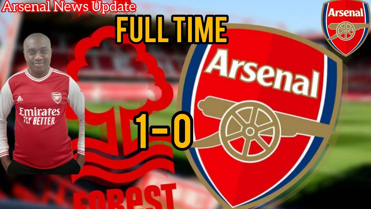 NOTTINGHAM FOREST 1 - 0 ARSENAL - YouTube