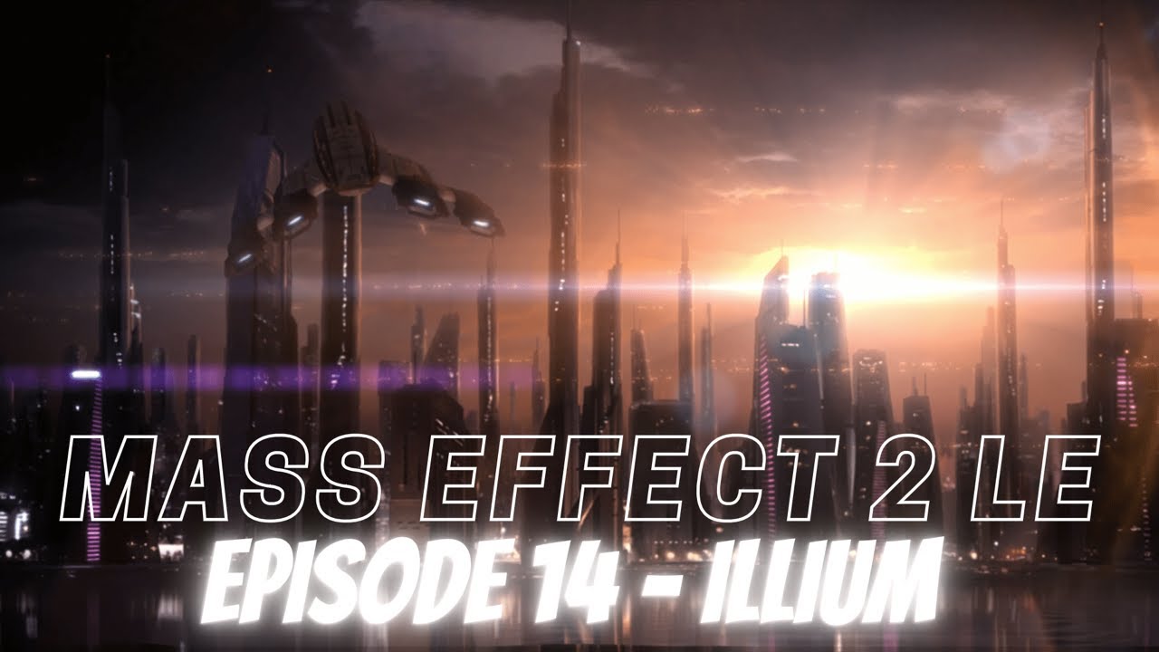 Mass Effect 2 Legendary Edition Ep 14 - Illium - YouTube