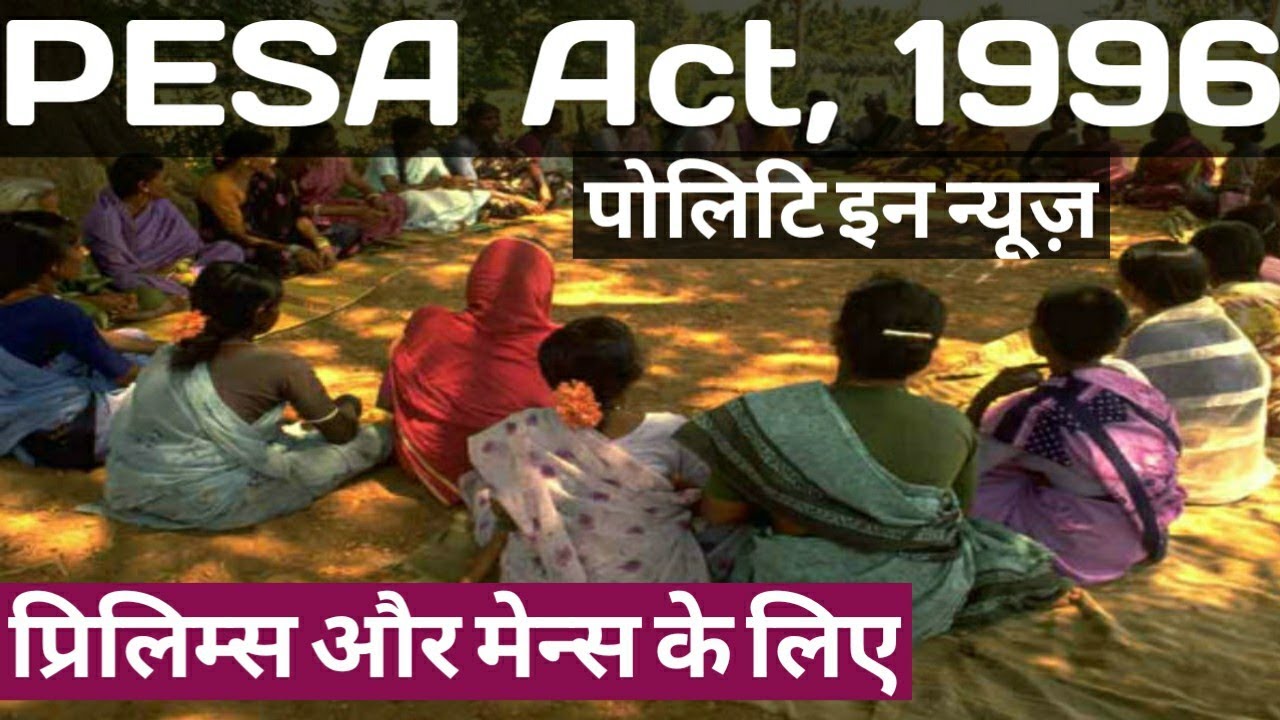 Panchayat Extension to Schedule Areas (PESA) Act ,1996 for Tribals ...