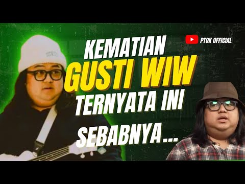 PTOK - KEMATIAN GUSTI WIW, INI DIA BIOGRAFI ORANGNYA, DAN PENYEBAB ...