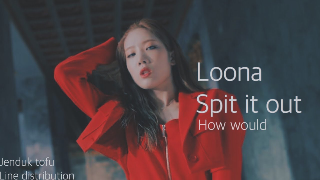 How would loona sing spit it out by solar - YouTube