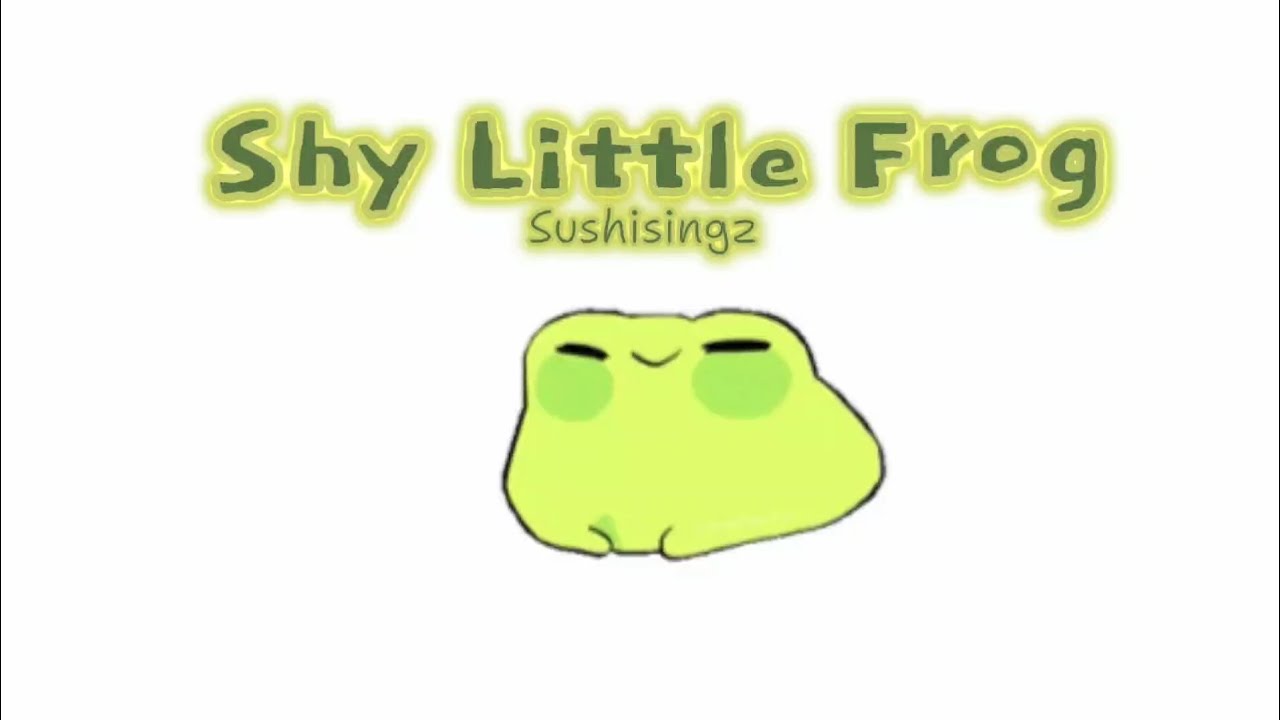 Shy Little Frog - Sushisingz (Vietsub/Lyrics) - YouTube