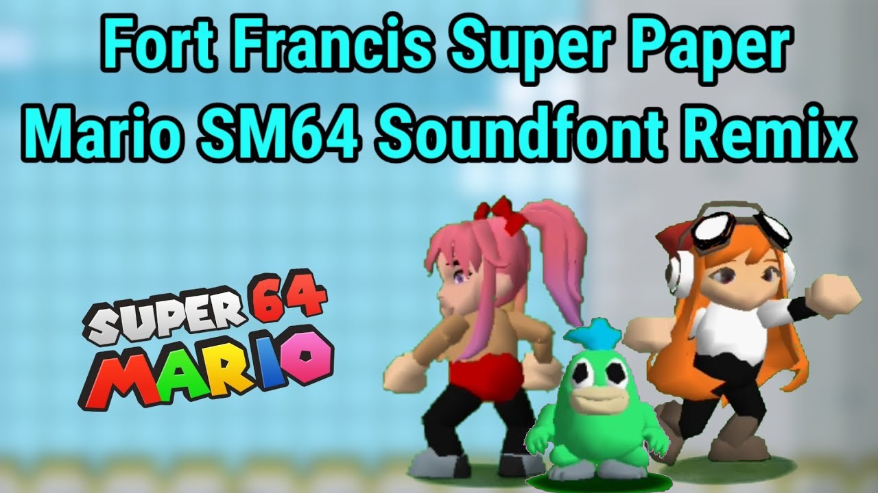 Fort Francis Super Paper Mario SM64 Soundfont Remix [Saiko, Meggy ...