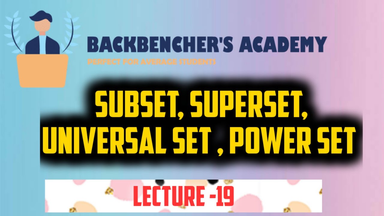 Subset, Superset , Universal set , Power set (Discrete mathematics ...